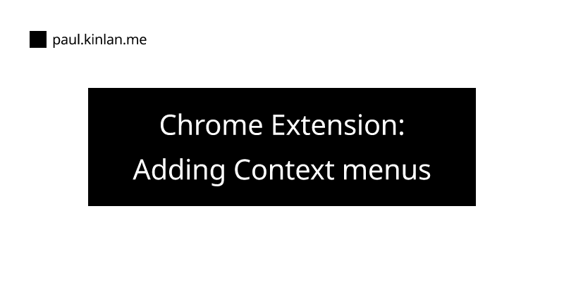Chrome Extension: Adding Context menus Chrome Extension: Adding Context menus