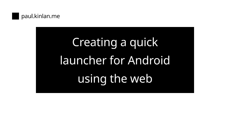 Creating a quick launcher for Android using the web