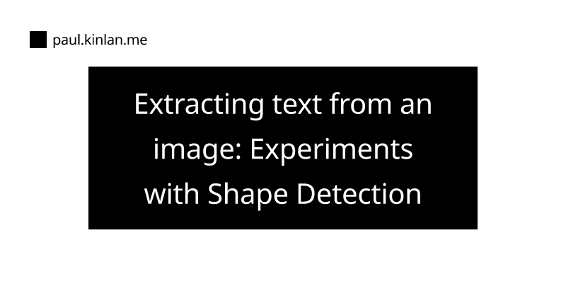 Extracting text from an image: Experiments with Shape Detection ...