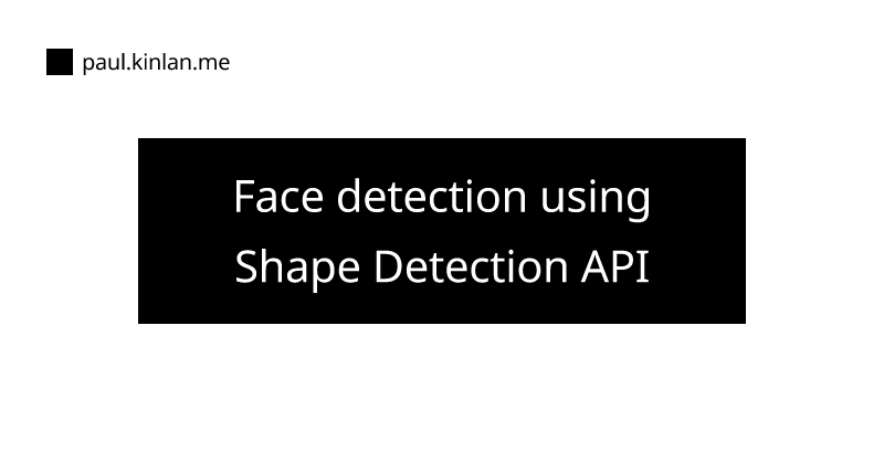 Face detection using Shape Detection API