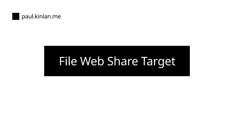 File Web Share Target | Modern Web Development with Chrome