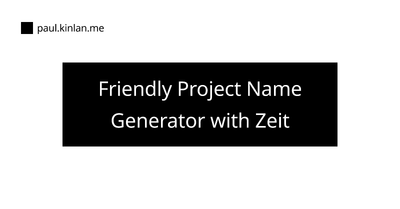 Friendly Project Name Generator with Zeit | Modern Web Development with ...