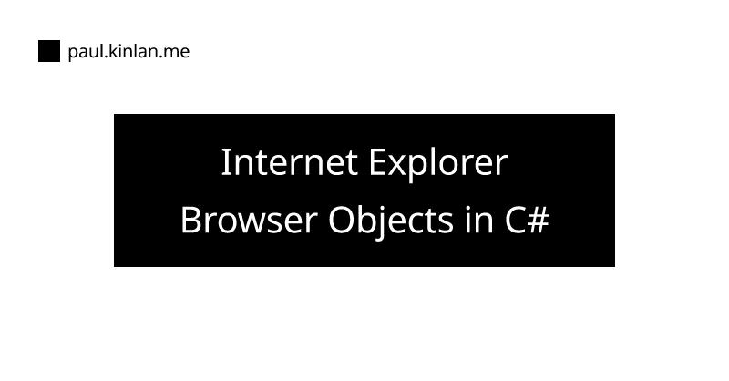 Internet Explorer Browser Objects In C