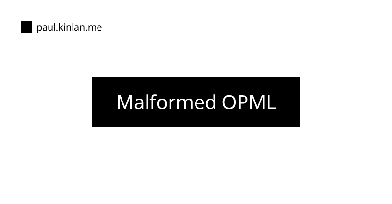Malformed OPML