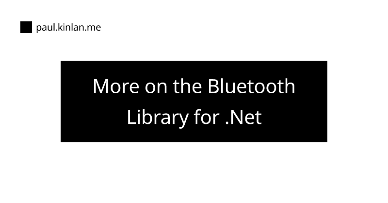 More on the Bluetooth Library for .Net