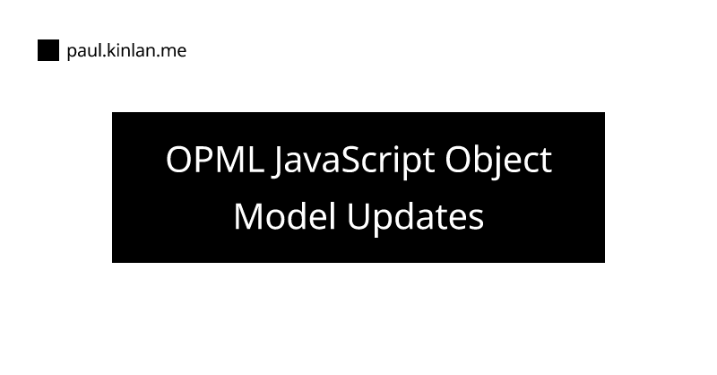 OPML JavaScript Object Model Updates