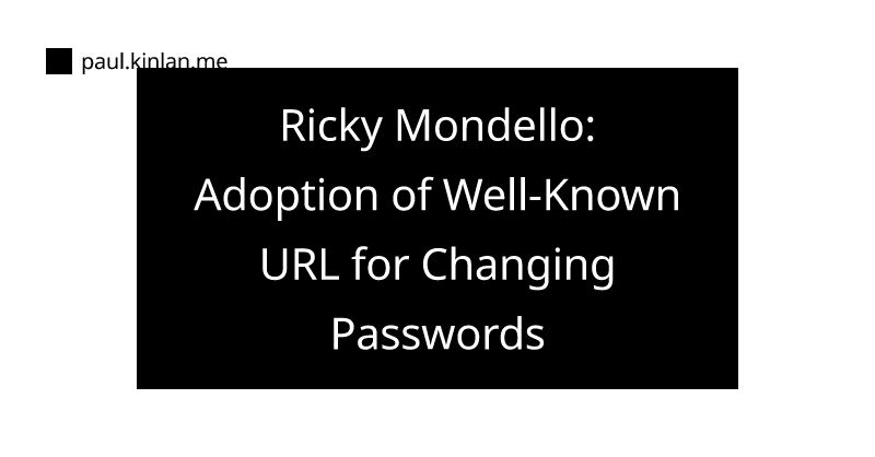 Ricky Mondello: Adoption of Well-Known URL for Changing Passwords | Modern Web Development with ...