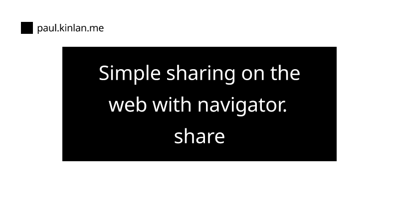 Simple sharing on the web with navigator.share