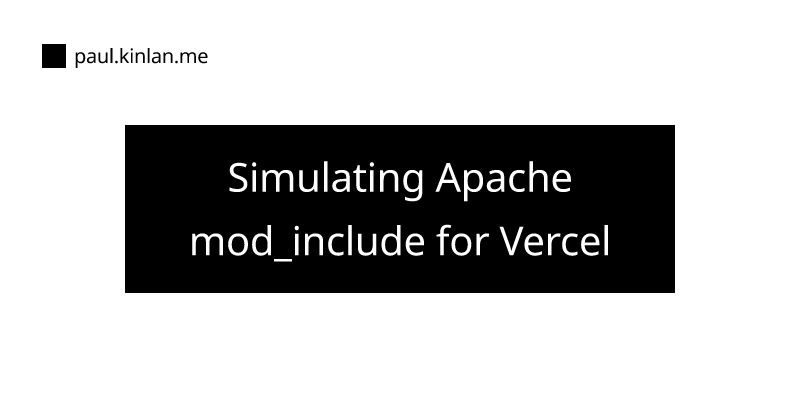 Simulating Apache mod_include for Vercel | Modern Web Development with ...