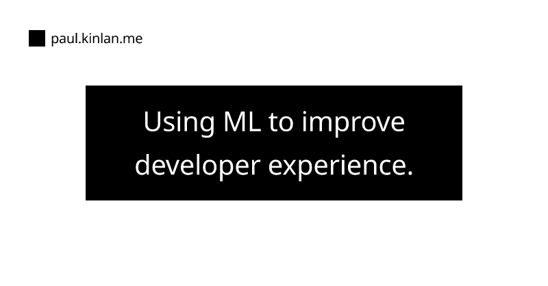Using ML to improve developer experience. | Modern Web Development with ...