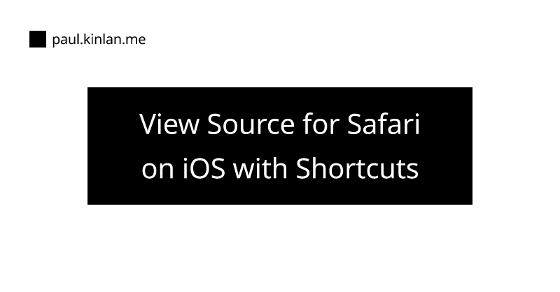 View Source for Safari on iOS with Shortcuts | Modern Web Development ...