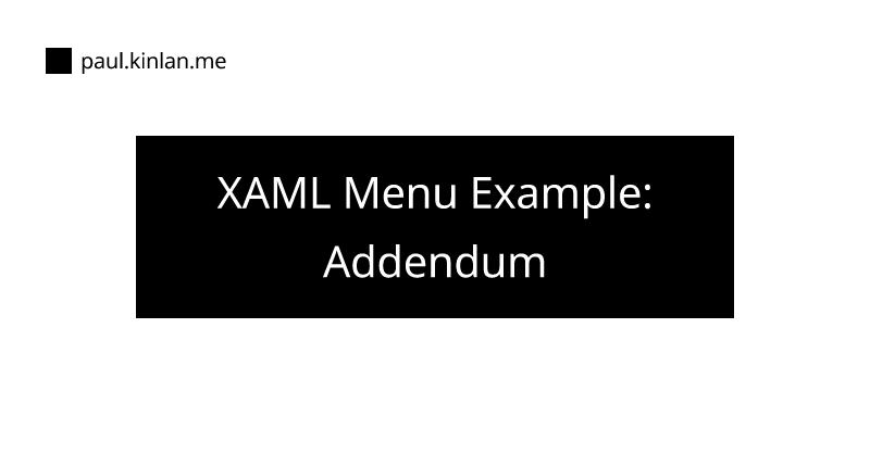 XAML Menu Example: Addendum