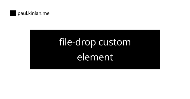 file-drop custom element
