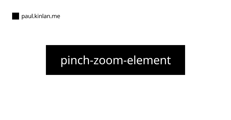 pinch-zoom-element | Modern Web Development with Chrome